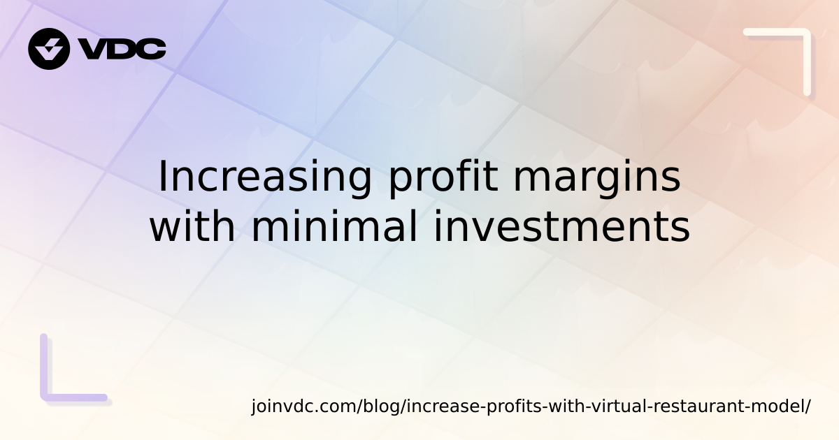 VDC Increases Your Profit In Weeks - Virtual Dining Concepts