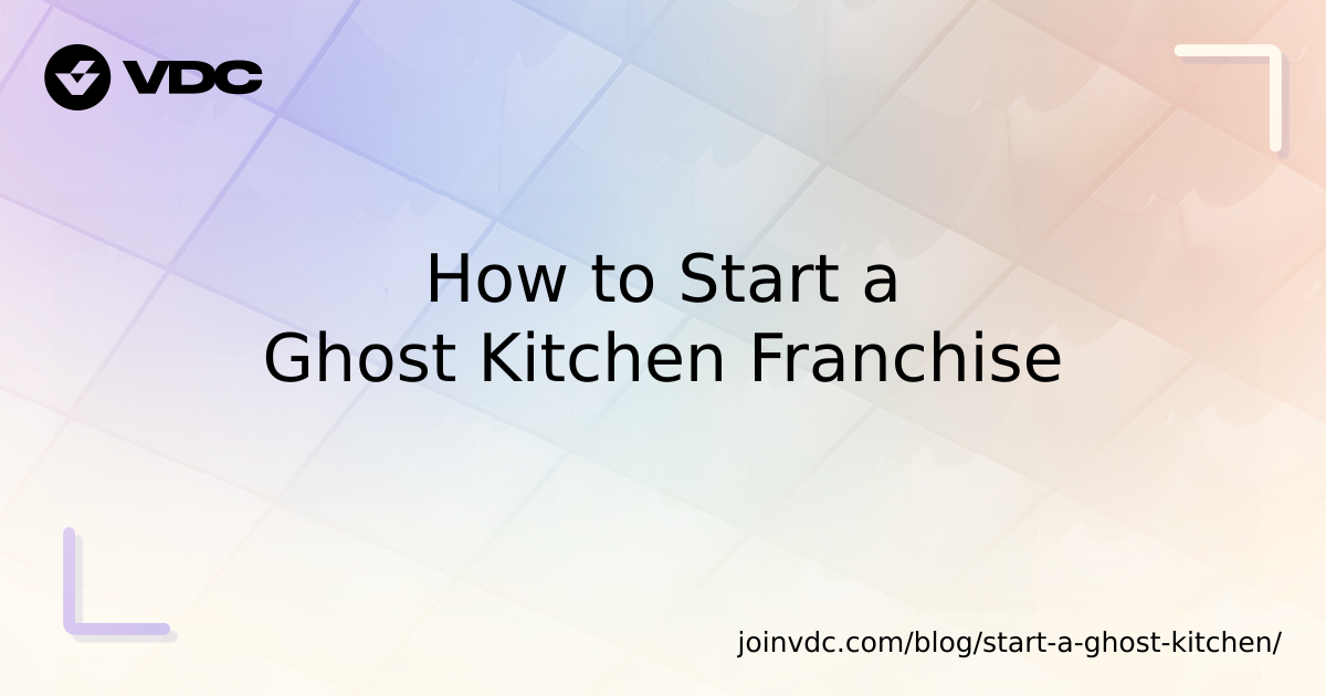 How to Start a Ghost Kitchen - Virtual Dining Concepts