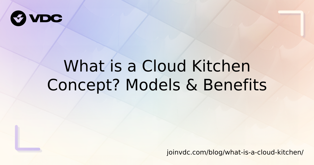 What’s a Cloud Kitchen? - Virtual Dining Concepts