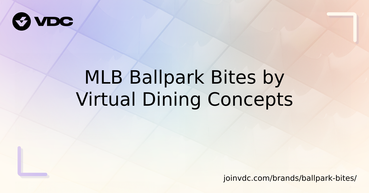 MLB Ballpark Bites - Virtual Dining Concepts