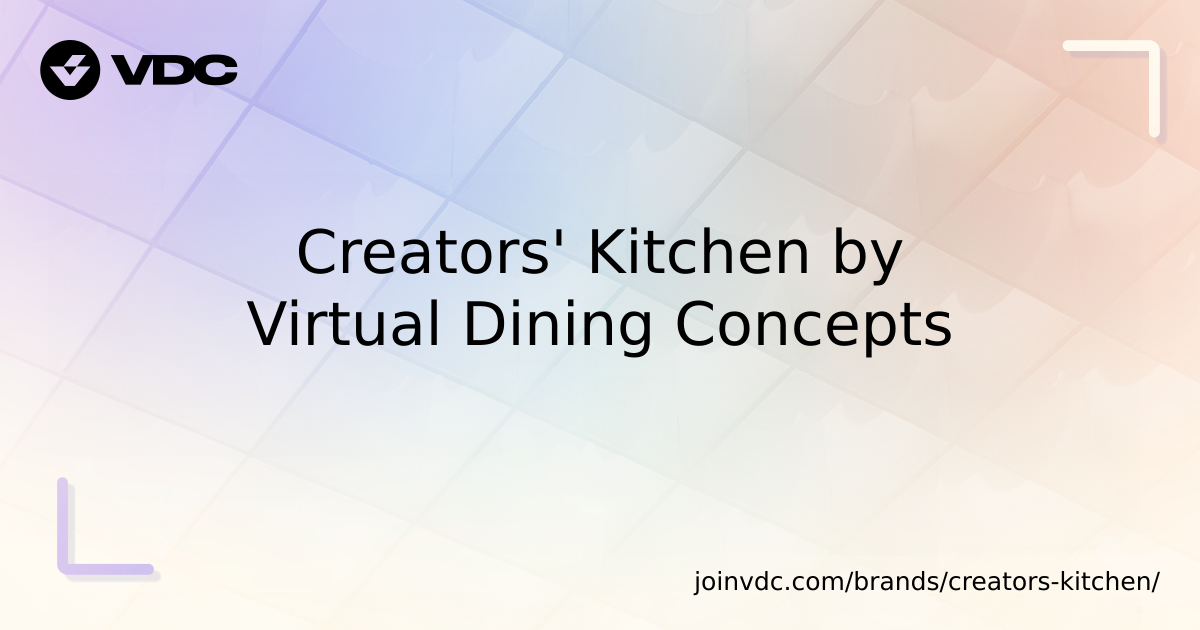 Creators' Kitchen - Virtual Dining Concepts