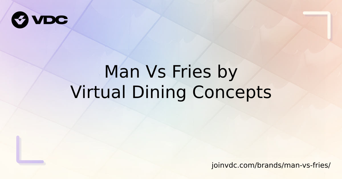 Man vs Fries - Virtual Dining Concepts