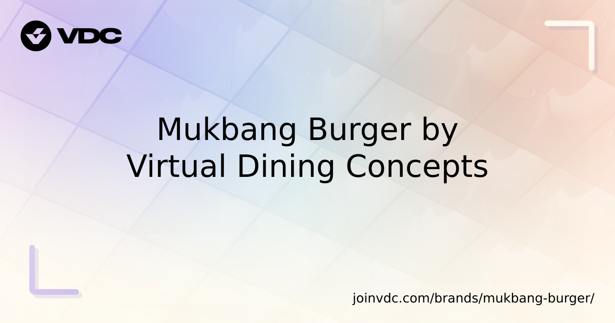 Mukbang Burger - Virtual Dining Concepts