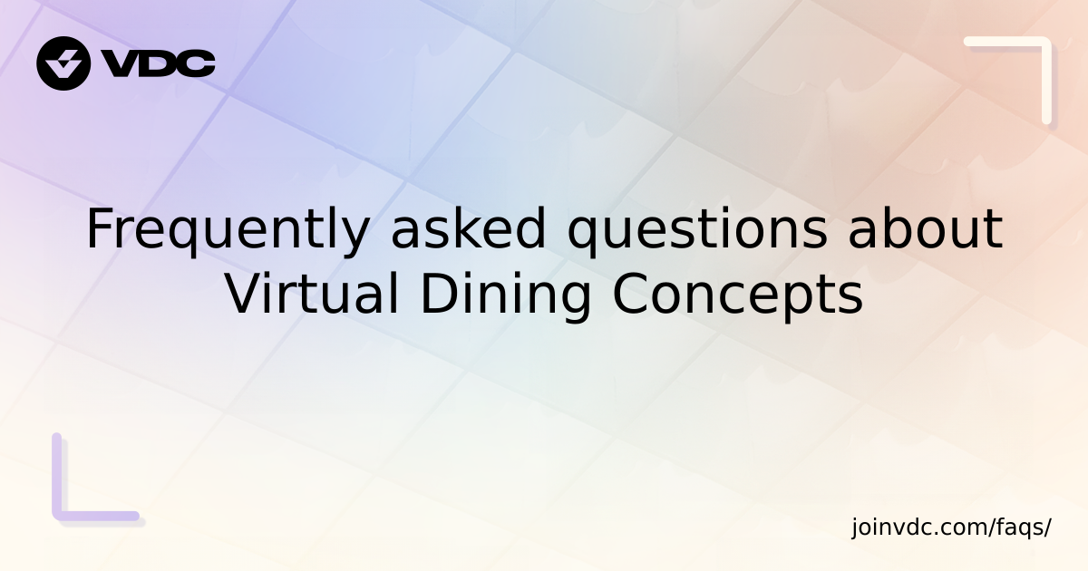 Frequently Asked Questions - Virtual Dining Concepts