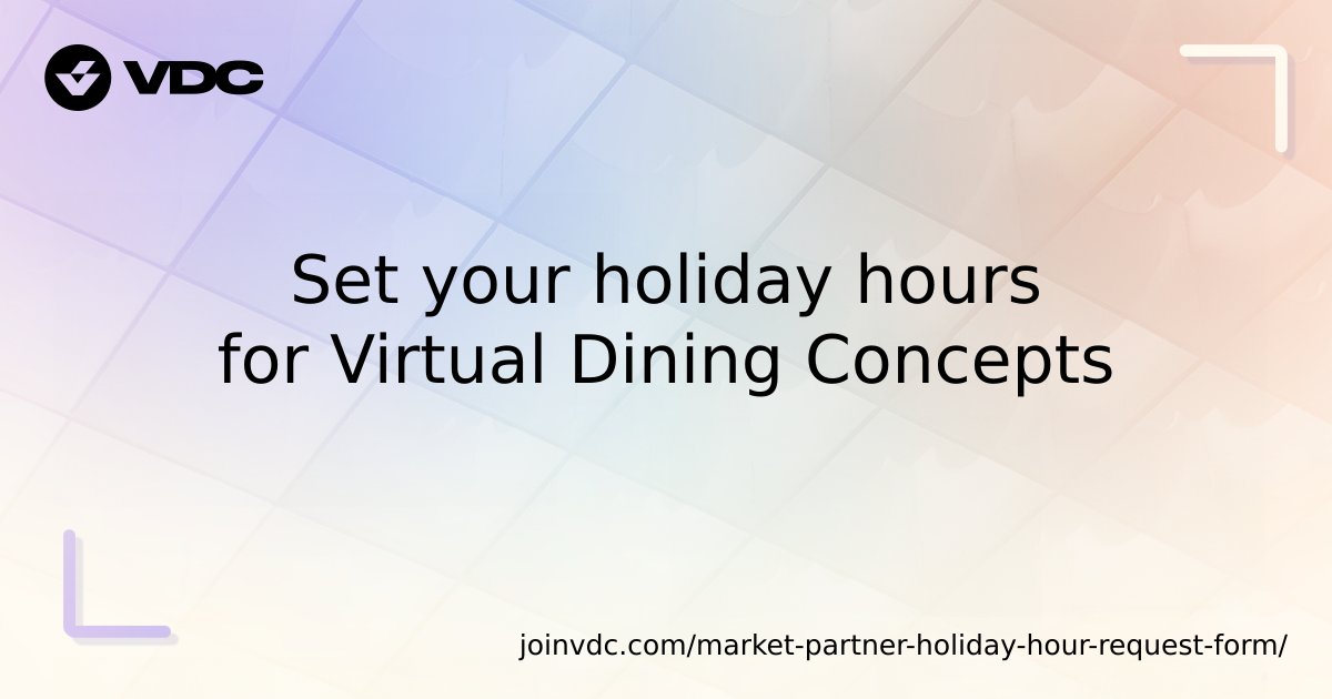 Market Partner Holiday Hour Requests - Virtual Dining Concepts